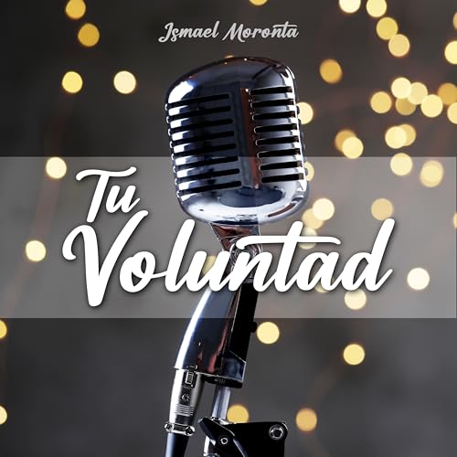 Play Tu Voluntad by Ismael Moronta on Amazon Music
