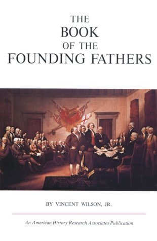 Book of the Founding Fathers: Wilson, Vincert, Jr.: 9780910086011 ...