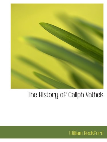 The History of Caliph Vathek: Beckford, William: 9780554139678: Amazon ...