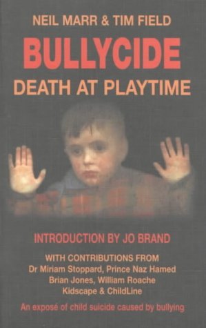 Bullycide: Death at Playtime - An Expose of Child Suicide Caused by ...