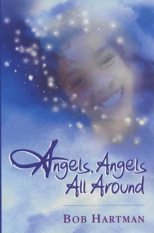 Angels, Angels All Around: Hartman, Bob: 9780745932125: Amazon.com: Books