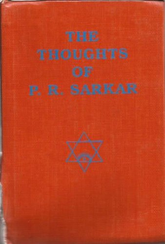 The Thoughts of P.R. Sarkar: Shrii Prabhat Rainjan Sarkar ...