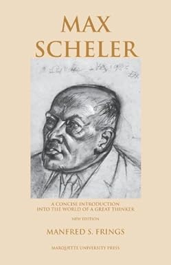 Max Scheler: A Concise Introduction into the World of a Great Thinker ...