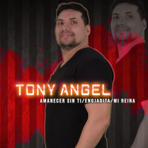 Play Amanecer Sin Tí / Enojadita / Mi Reina by Tony Angel on Amazon ...