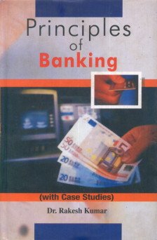 Principles Of Banking (With Case Studies) : Kumar, Rakesh: Amazon.in: Books