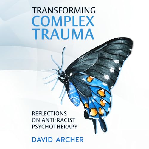 Amazon.com: Transforming Complex Trauma: Reflections on Anti-Racist ...