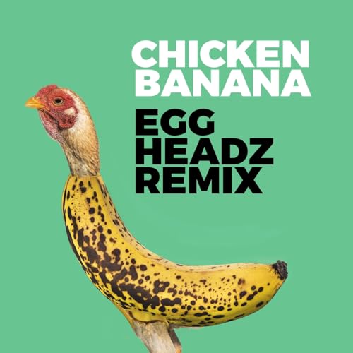 Chicken Banana (Egg Headz Remix) song by Crazy Music Channel & Egg ...