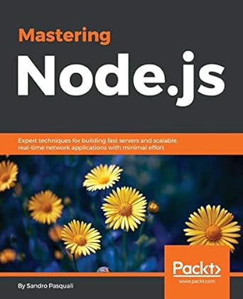 Mastering Node.js: Expert techniques for building fast servers and ...