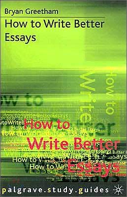 How to Write Better Essays (Palgrave Study Guides): Greetham, Bryan ...