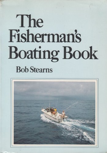 The Fisherman's Boating Book: Stearns, Bob: 9780832903021: Amazon.com ...