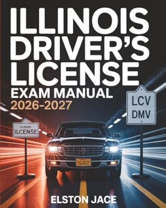 Illinois Driver’s License Exam Manual 2026–2027: Complete Practice Questions, Detailed Key ...