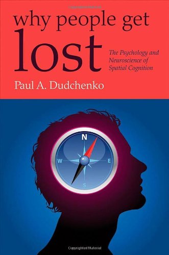 Why People Get Lost: The Psychology and Neuroscience of Spatial ...