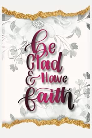 Daily Prayer Journal-Be Glad and Have Faith- Phebe Originals: Pankey ...
