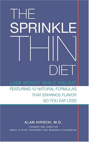 The Sprinkle Thin Diet: Lose Weight While You Eat: Hirsch M.D., Alan ...