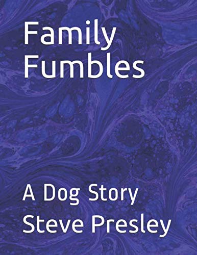 Family Fumbles: A Dog Story: Amazon.co.uk: Presley, Steve ...
