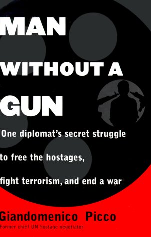 Man Without a Gun : One Diplomat's Secret Struggle to Free the Hostages ...