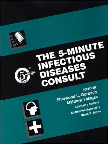 The 5 Minute Infectious Diseases Consult: Gorbach, Sherwood, Falagas ...
