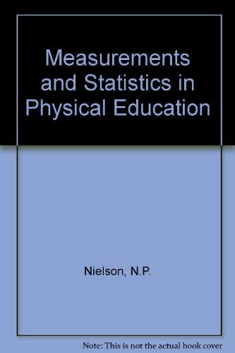 Measurement and statistics in physical education : Peter Neils Neilson ...