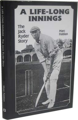 A LIFE-LONG INNINGS - THE JACK RYDER STORY: FIDDIAN, MARK: Amazon.com ...