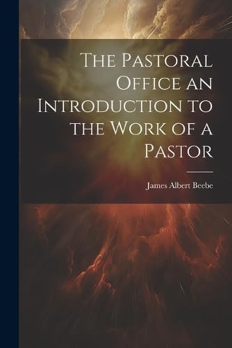 Amazon.com: The Pastoral Office an Introduction to the Work of a Pastor ...
