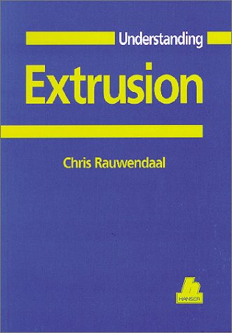 Understanding Extrusion (Hanser Understanding Books): Rauwendaal, Chris ...