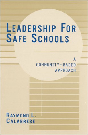 Leadership for Safe Schools: Calabrese, Raymond L.: 9780810838864 ...