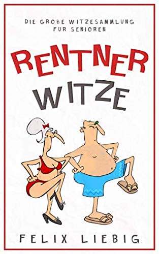 Rentnerwitze: Die große Witzesammlung für Senioren : Liebig, Felix ...