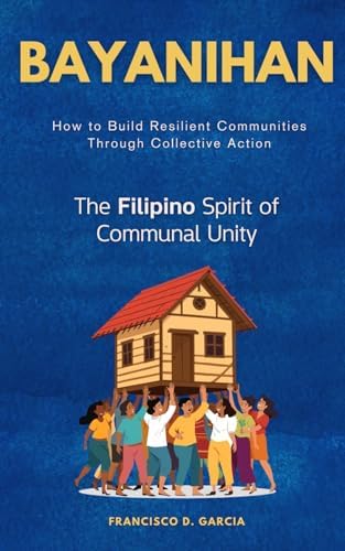 Amazon | Bayanihan: The Filipino Spirit of Communal Unity: How to Build ...