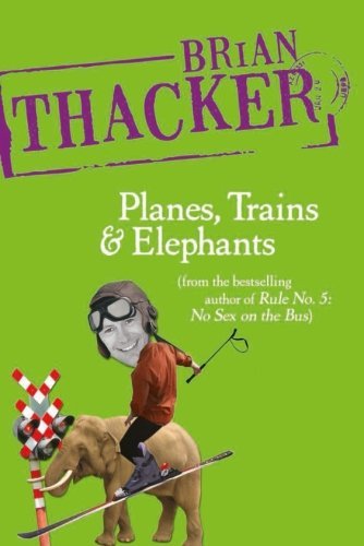Planes, Trains and Elephants by Brian Thacker (2006-01-03): Brian ...