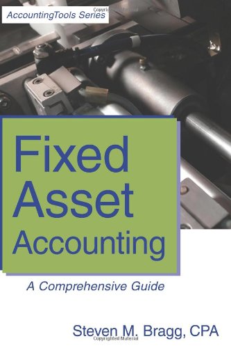 Fixed Asset Accounting: Bragg, Steven M.: 9780980069921: Amazon.com: Books