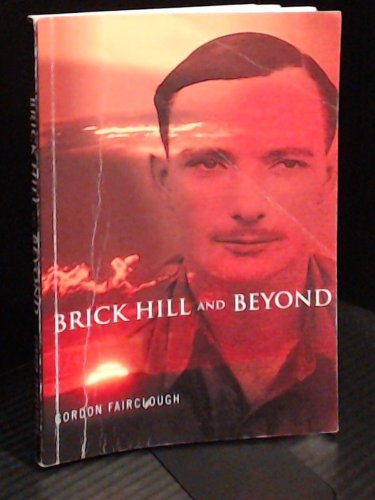 Brick Hill and Beyond: An Autobiography: Fairclough, Gordon H ...