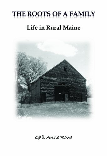 The Roots of a Family - Life in Rural Maine: Gail Anne Rowe ...