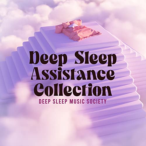 Amazon.com: Deep Sleep Assistance Collection : Deep Sleep Music Society ...