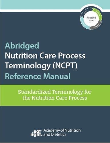 Abridged Nutrition Care Process Terminology (NCPT) Reference Manual ...