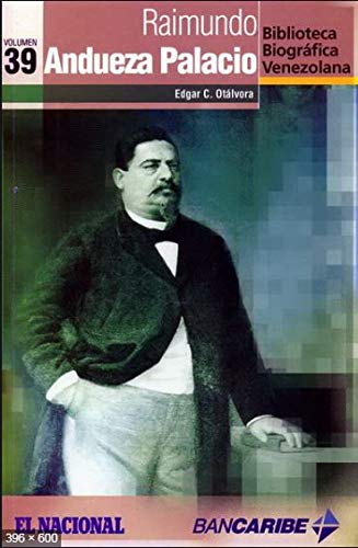 Raimundo Andueza Palacio (Biblioteca Biografica Venezolana, 39): Amazon ...