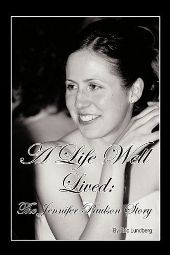 A Life Well Lived: The Jennifer Paulson Story eBook : Lundberg, Eric ...