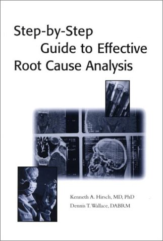 Step-By-Step Guide to Effective Root Cause Analysis: 9781578390724 ...