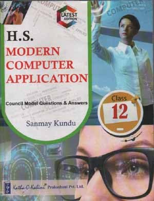 H. S. MODERN COMPUTER APPLICATION FOR CLASS-12 (COUNCIL MODEL QUESTIONS ...