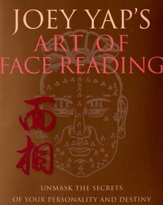 Joey Yap's Art of Face Reading: Unmask the Secrets of Your Personality ...