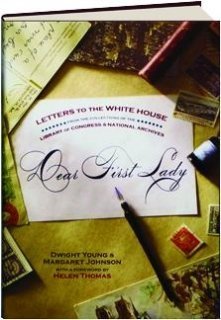 Dear First Lady: Letters to the White House From the Collections of the ...