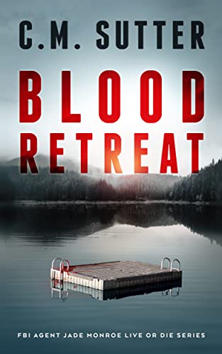 Amazon.com: Blood Retreat: A Nail-Biting Kidnap Thriller (FBI Agent ...