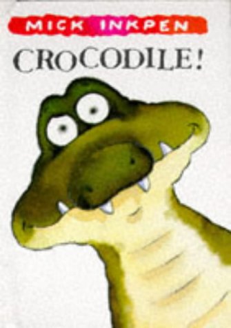 Crocodile!: Inkpen, Mick: 9781852136093: Amazon.com: Books