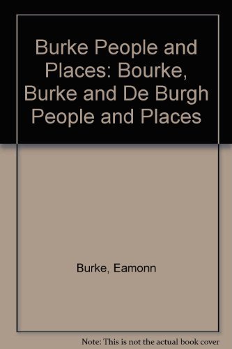 Burke People and Places: Bourke, Burke and De Burgh People and Places by Eamonn Burke (1995-12 ...