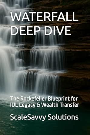 WATERFALL DEEP DIVE: The Rockefeller Blueprint for IUL Legacy & Wealth ...