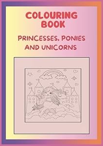 9798854411431: Colouring Book. Princesses, Ponies and Unicorns: Kids ...