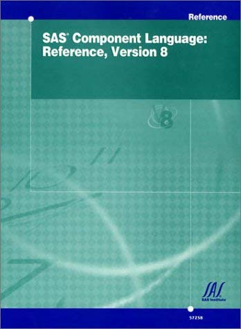 SAS Component Language: Reference, Version 8 (2-Volumes): 9781580254953 ...
