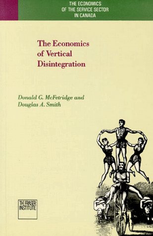 The Economics of Vertical Disintegration: 9780889751347: Business ...