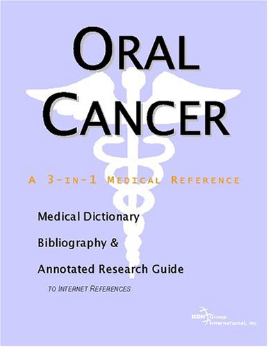 Oral Cancer: A Medical Dictionary, Bibliography, And Annotated Research ...