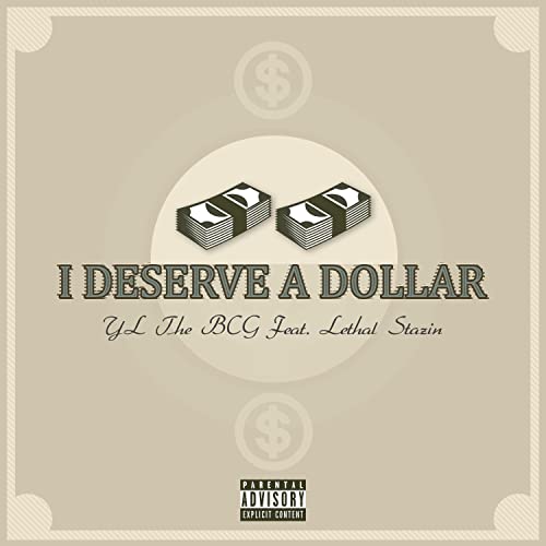 Play I Deserve a Dollar by YL The BCG feat. Lethal Stazin on Amazon Music