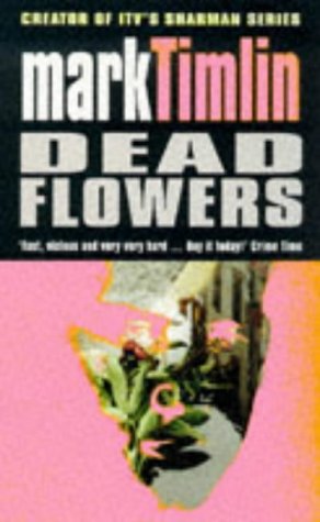 Dead Flowers: Timlin, Mark: 9780575603233: Amazon.com: Books